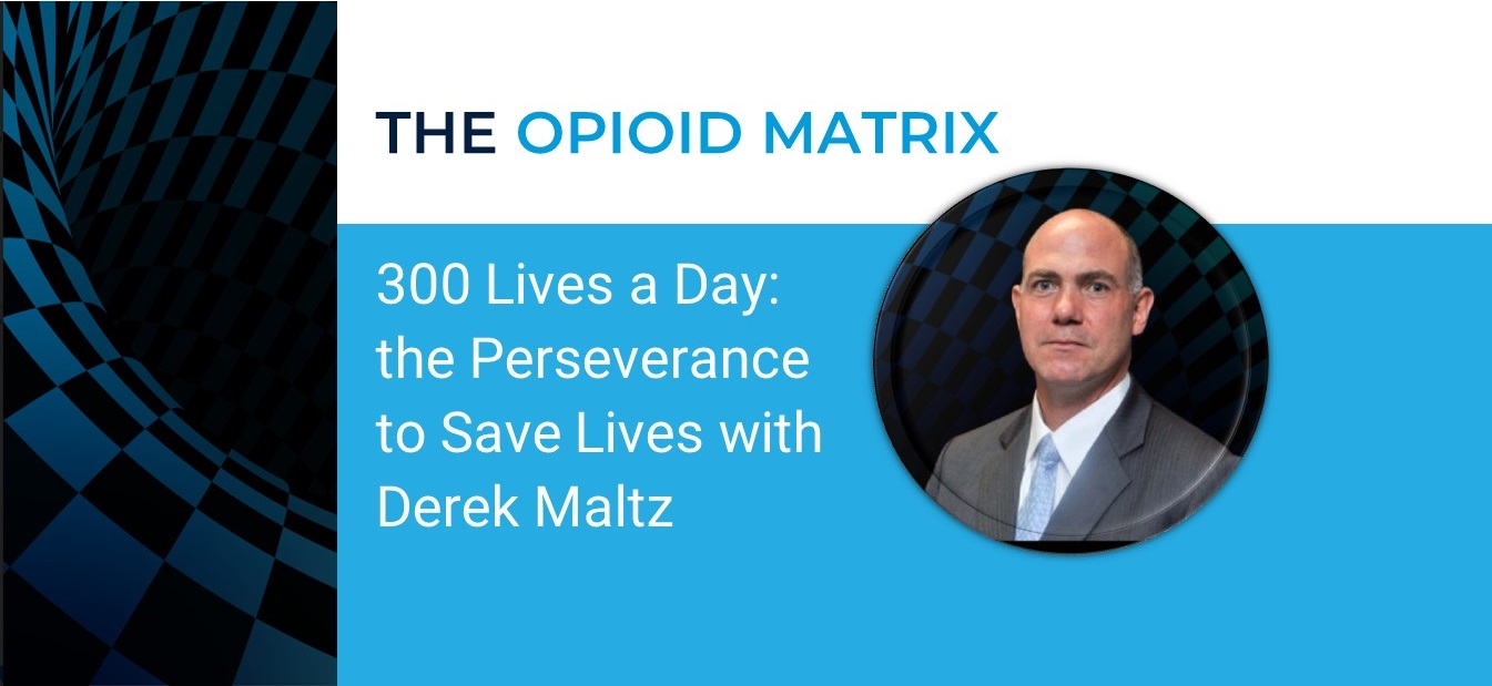 300 Lives a Day: the Perseverance to Save Lives with Derek Maltz